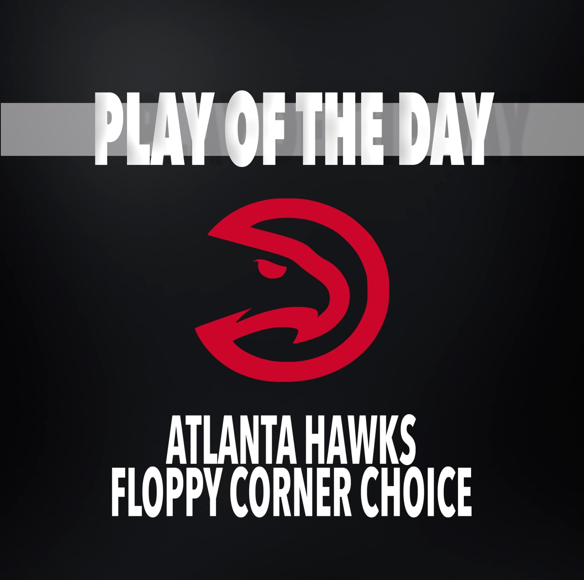 Atlanta Hawks | Man Offense – Floppy – Corner – Choice – Coaching Clipboard